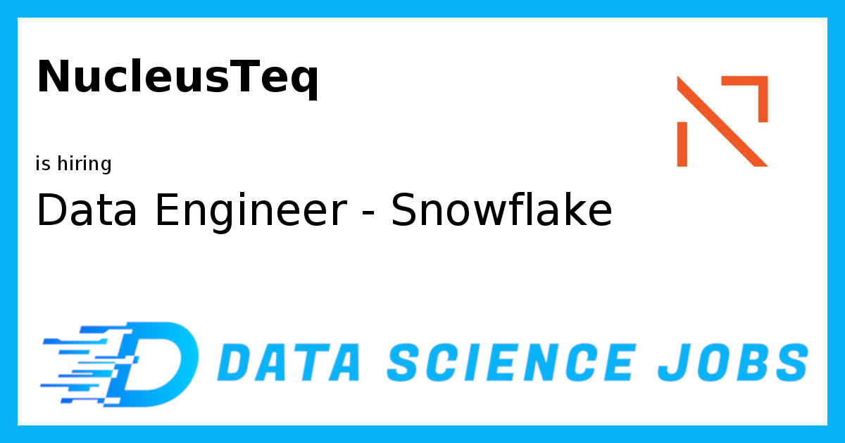 Data Engineer - Snowflake at NucleusTeq, Indore, , India