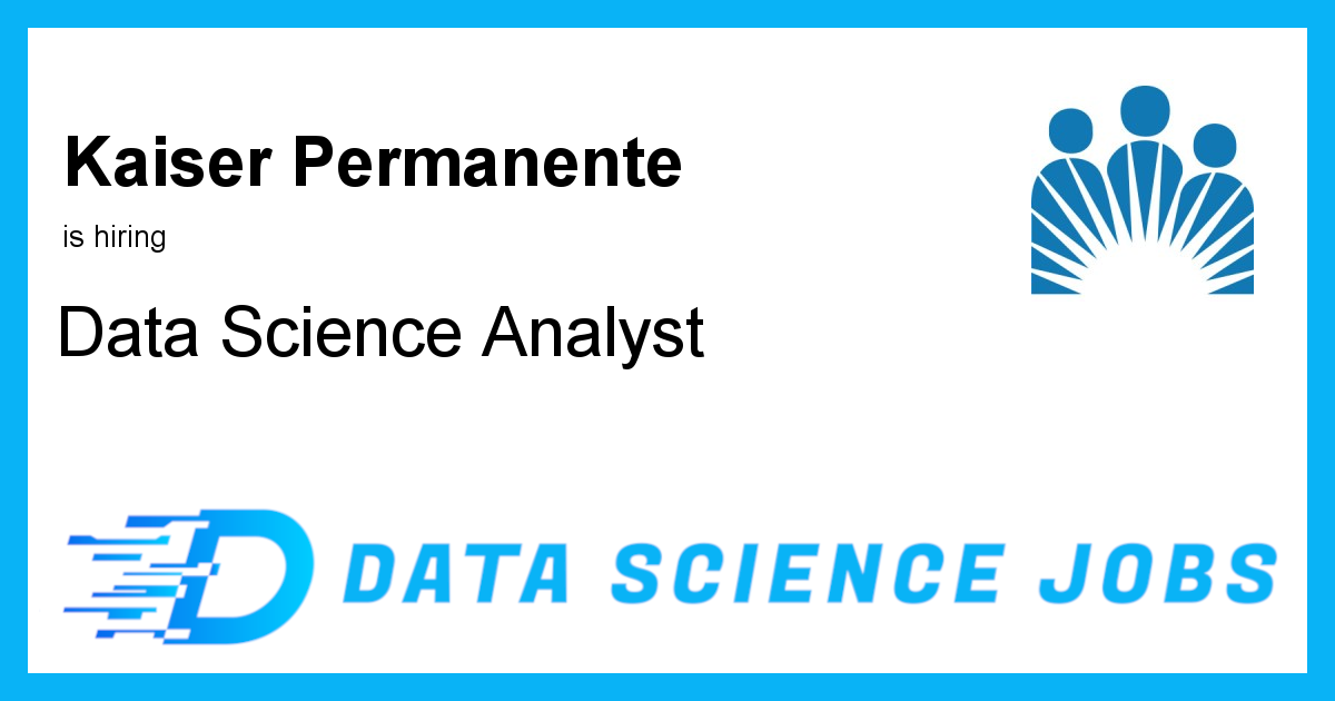 Data Science Analyst at Kaiser Permanente, Oakland, United States