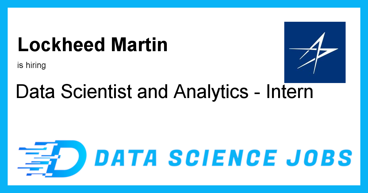 Data Scientist and Analytics - Intern at Lockheed Martin, Fort Worth ...