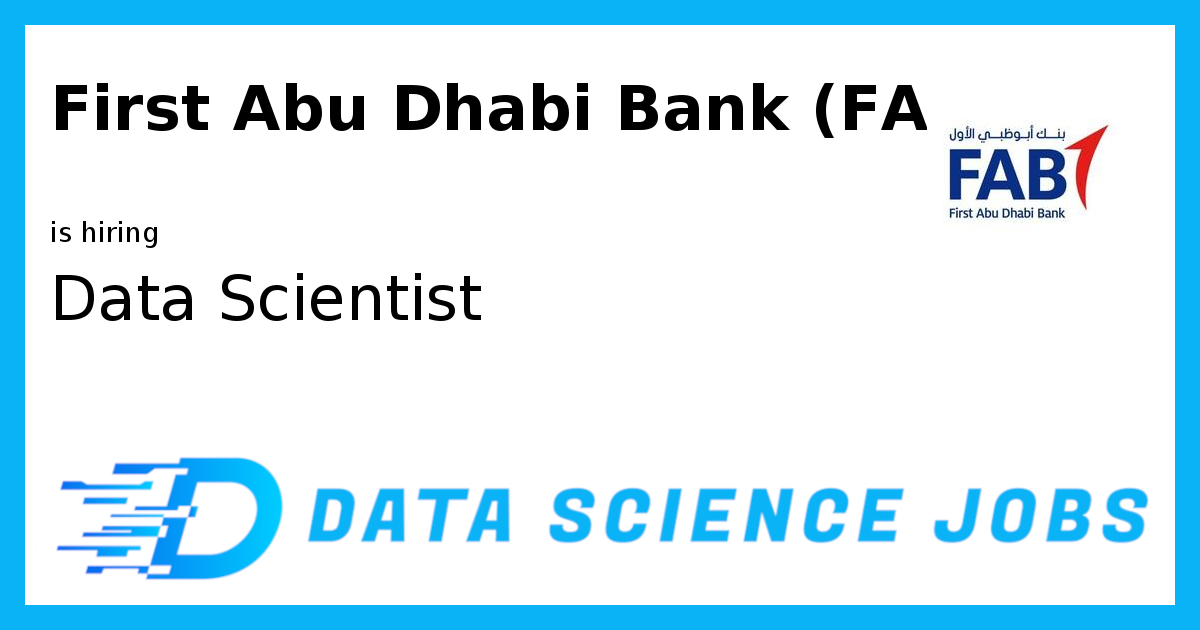 Data Scientist at First Abu Dhabi Bank (FAB), Abu Dhabi, Abu Dhabi ...
