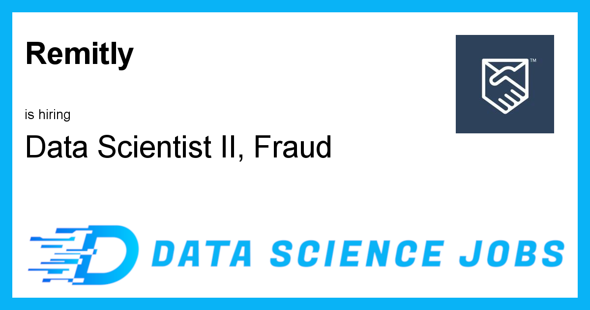 Data Scientist II, Fraud at Remitly, United States