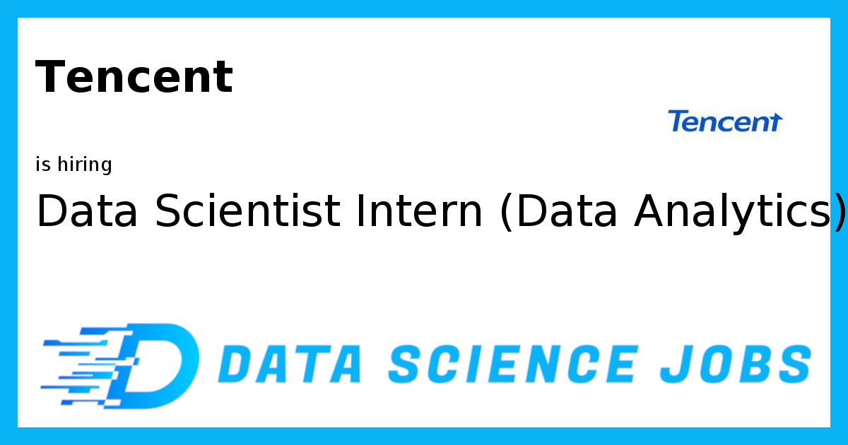 Data Scientist Intern (Data Analytics) at Tencent, Singapore, , Singapore