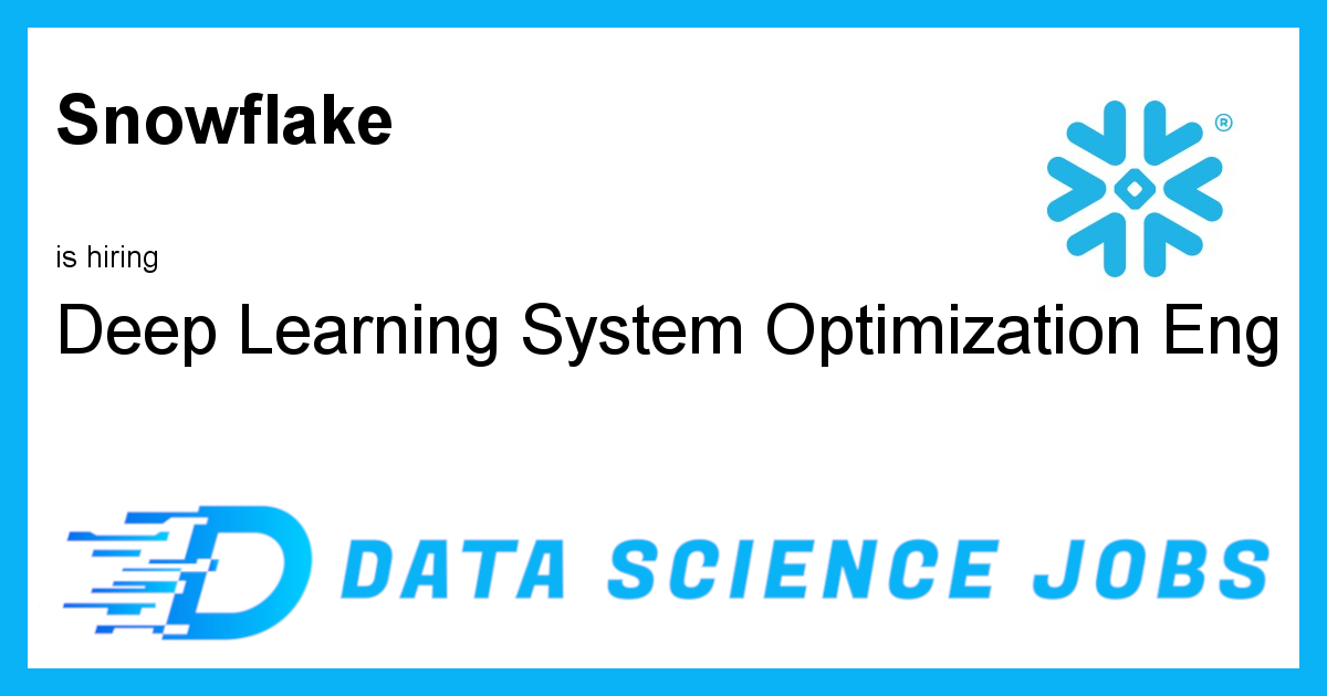 Deep Learning System Optimization Engineer at Snowflake, San Mateo ...