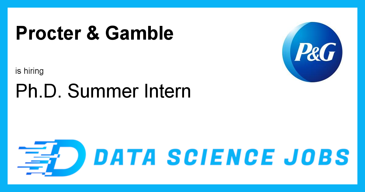 Ph.D. Intern – Machine Learning/Artificial Intelligence at Procter & Gamble, Mason, Iowa, United ...