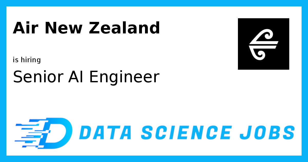 Senior AI Engineer at Air New Zealand, Auckland, , New Zealand